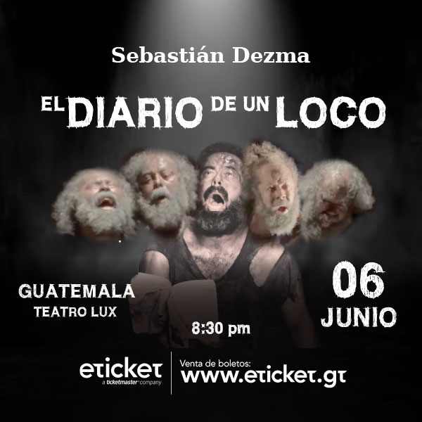 DIARIO DE UN LOCO : TEATRO LUX : GUATEMALA : Información del evento ...